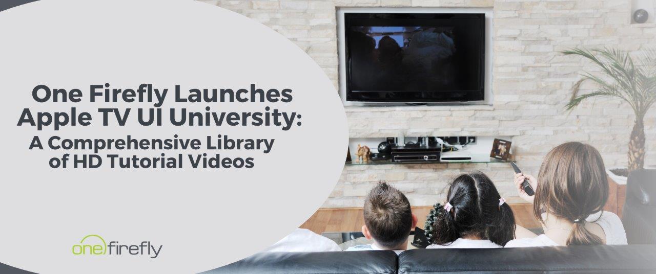 One Firefly Launches Apple TV UI University